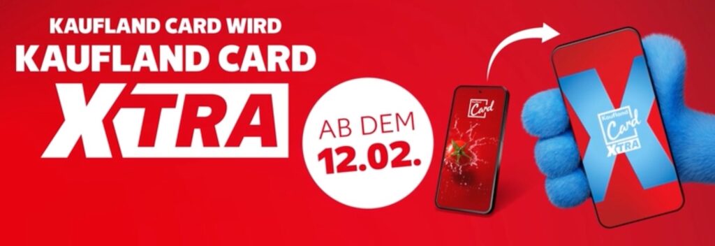 Kaufland: Aus Kaufland Card wird "Kaufland XTRA" mit weiteren Vorteilen